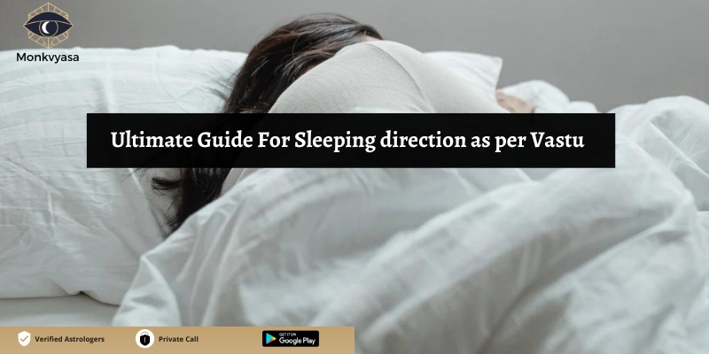 Ultimate Guide For Sleeping Direction As Per Vastu